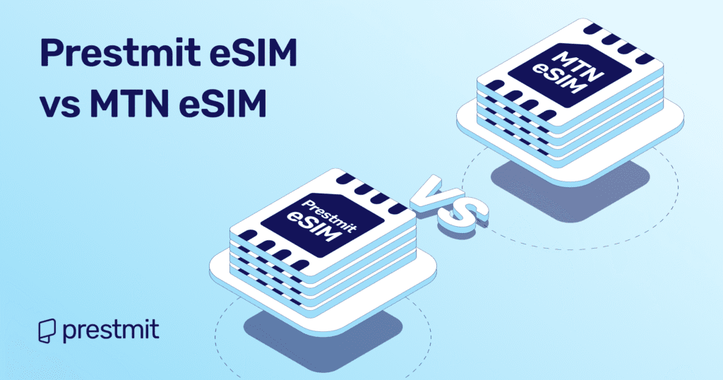 Prestmit eSIM vs MTN eSIM: Which is the Best Option for You? - Prestmit